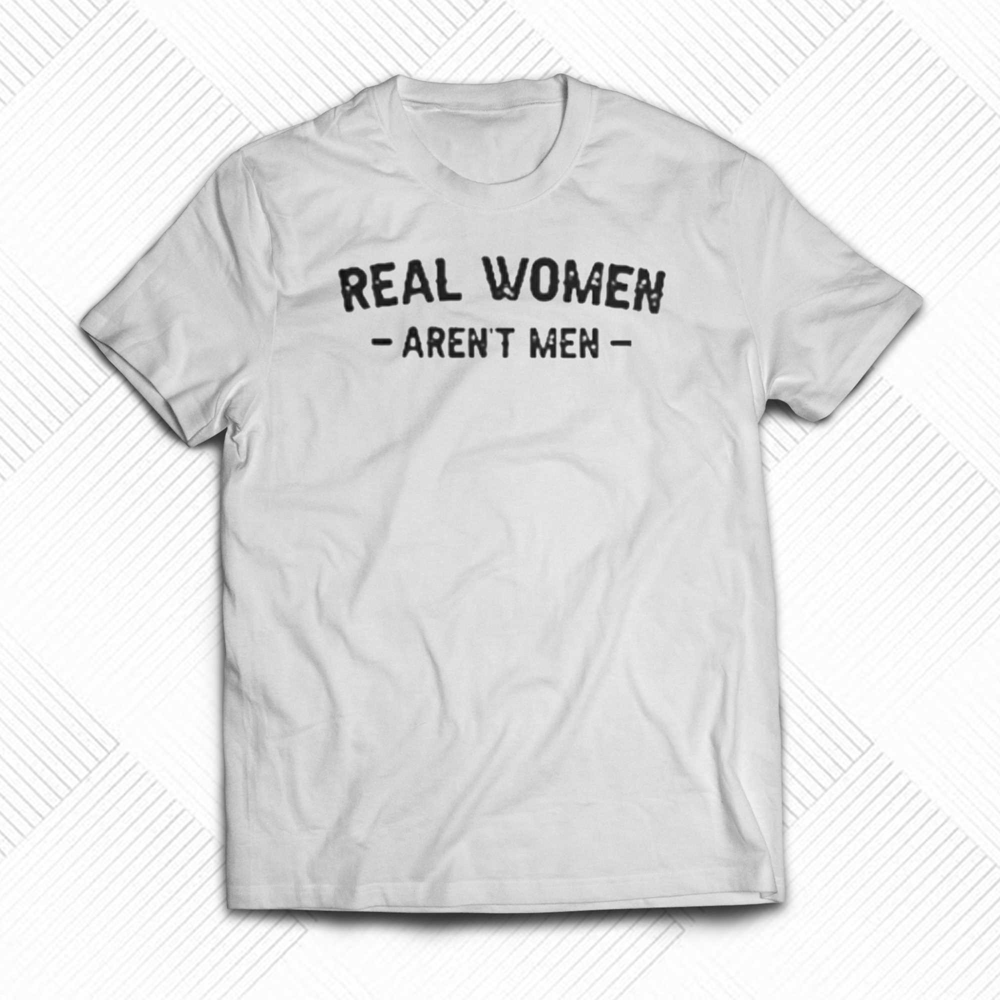 Official Real Women Aren’t Men T-shirt - Shibtee Clothing