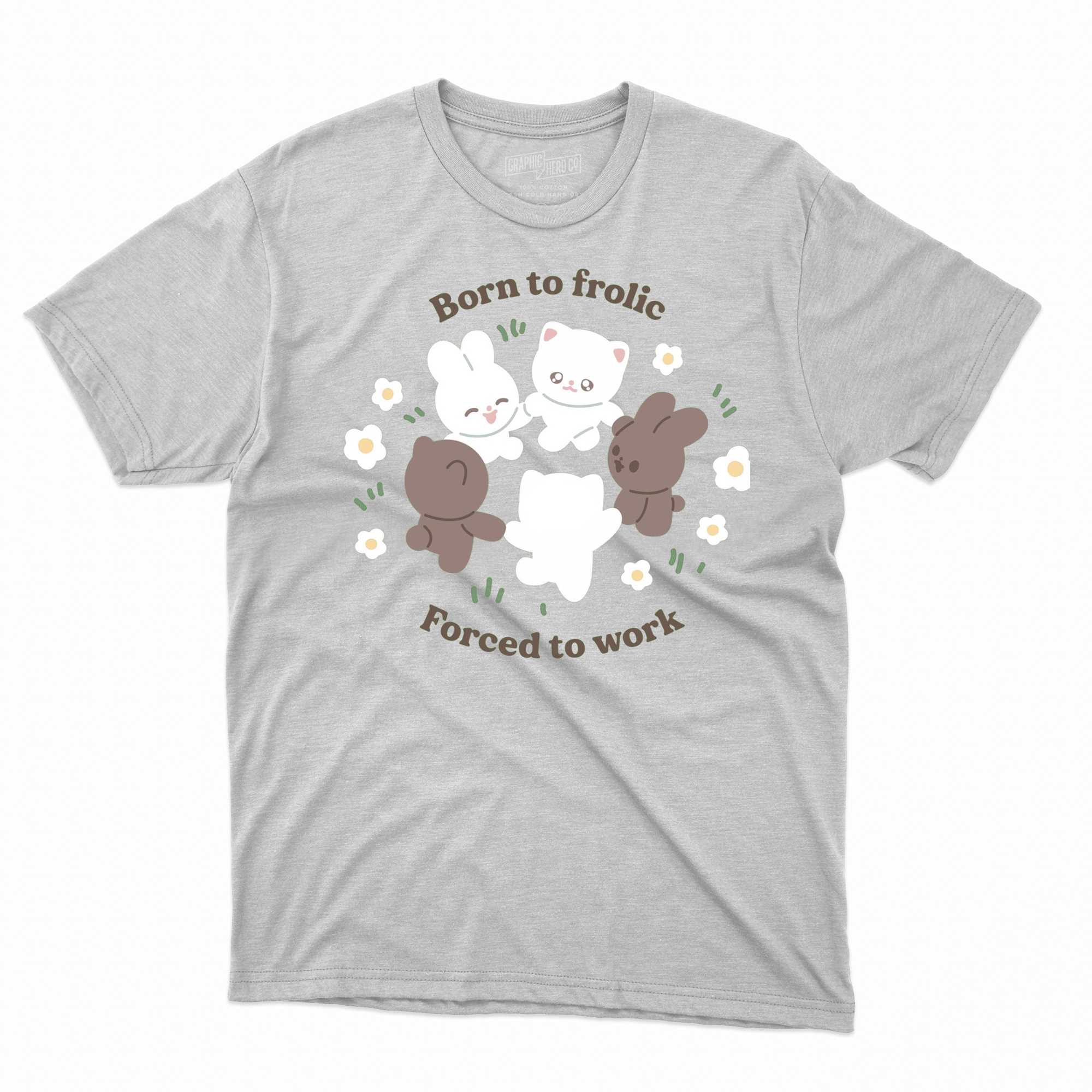 Embrace Your Inner Joy with Our "Born to Frolic, Forced to Work" Shirt ...